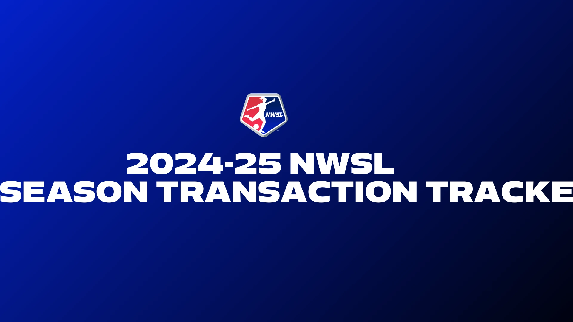 2024-25 NWSL Offseason Transaction Tracker | News | NWSLsoccer.com